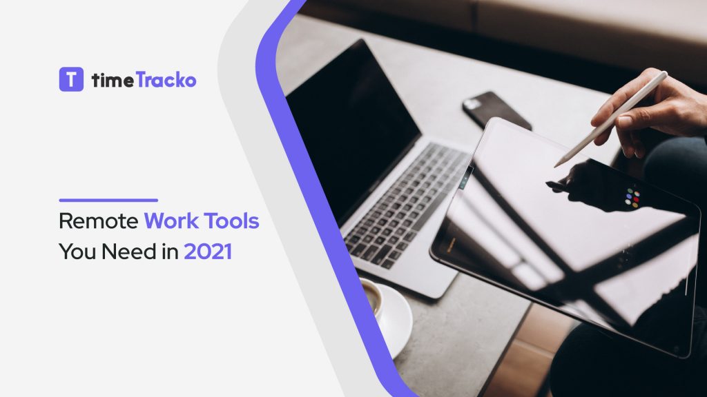 Remote Work Tools You Need in 2021