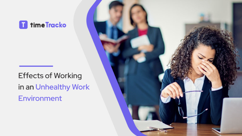 Effects Of Working In An Unhealthy Work Environment TimeTracko