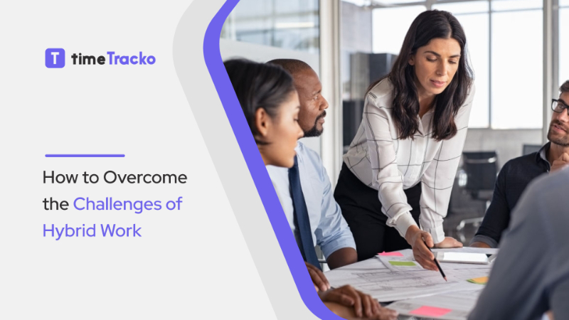 How to Overcome the Challenges of Hybrid Work - timeTracko