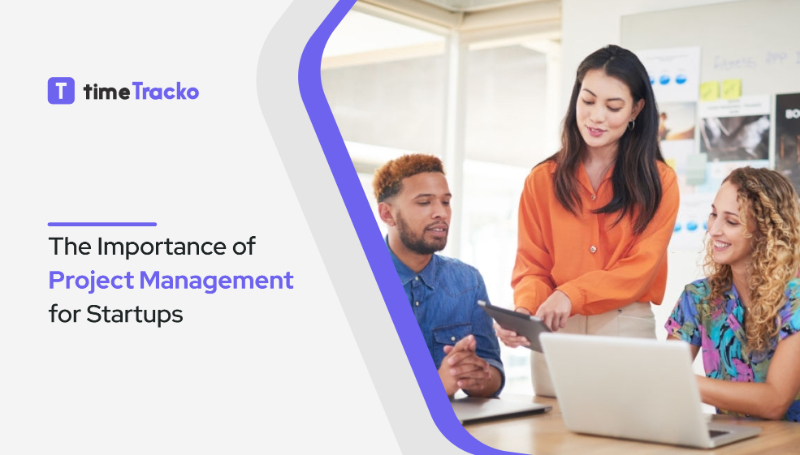 The Importance of Project Management for Startups - timeTracko