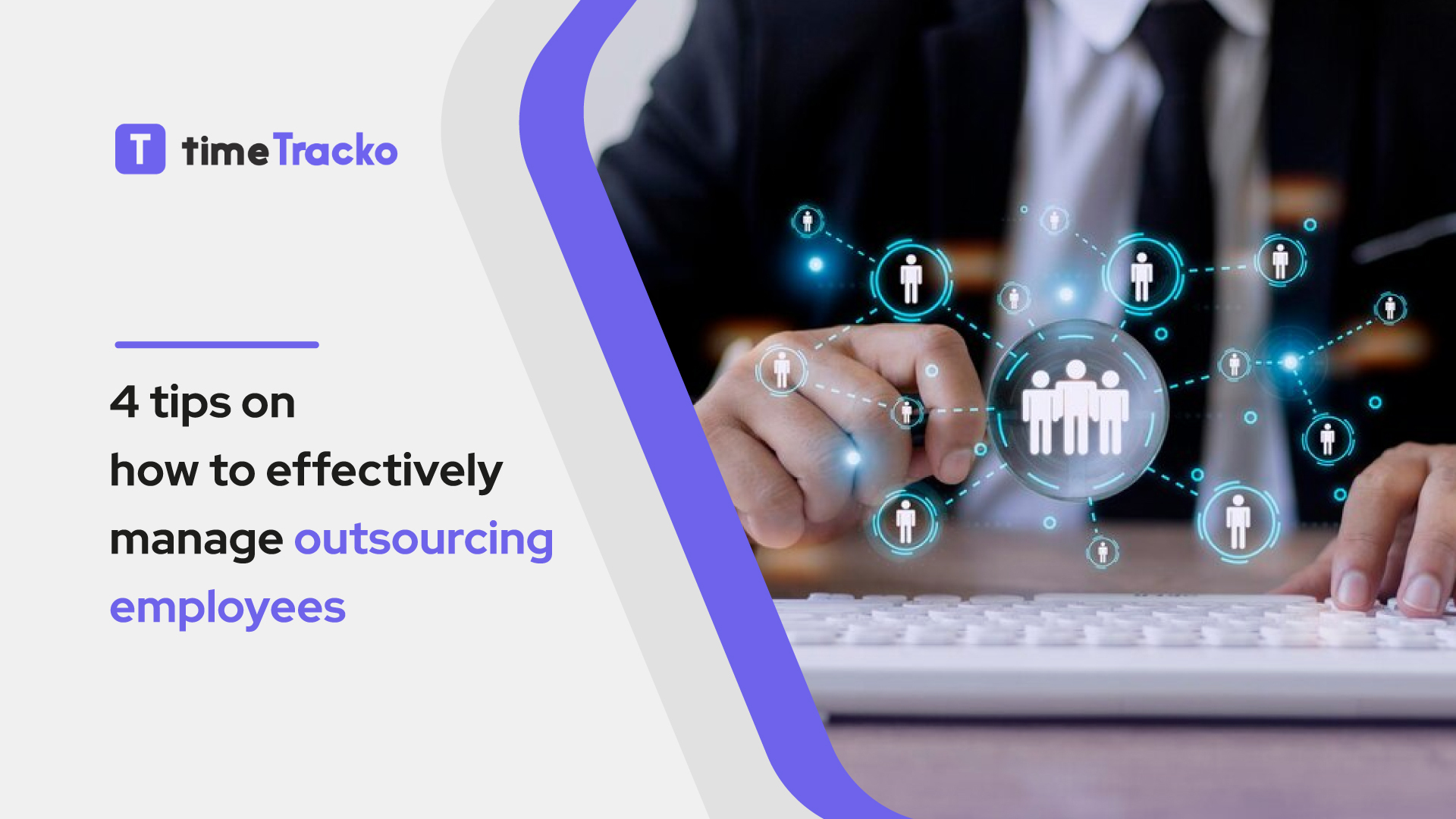 4 tips on how to effectively manage outsourcing employees - timeTracko