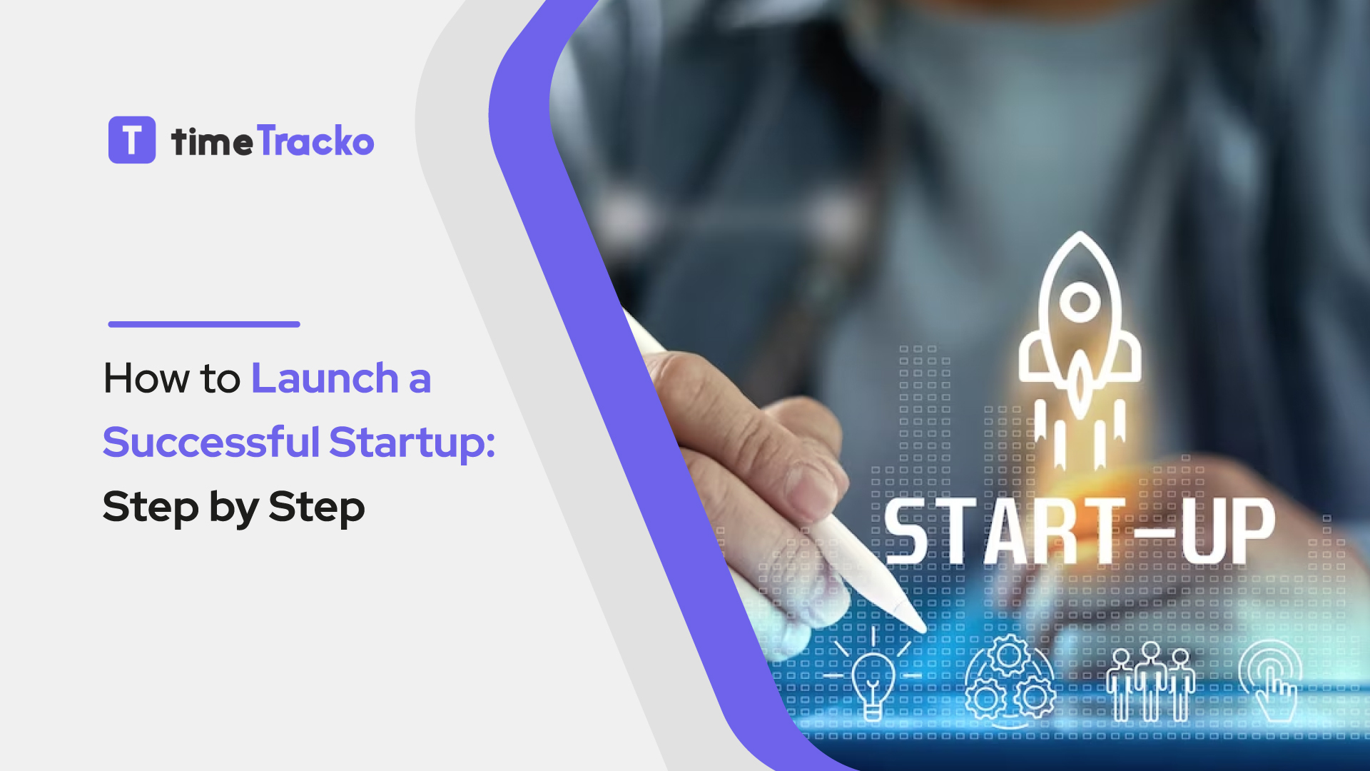 How to Launch a Successful Startup: Step by Step - timeTracko